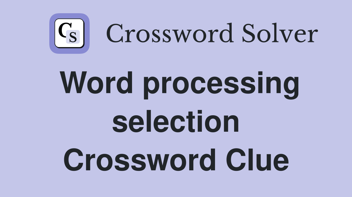 Word processing selection - Crossword Clue Answers - Crossword Solver